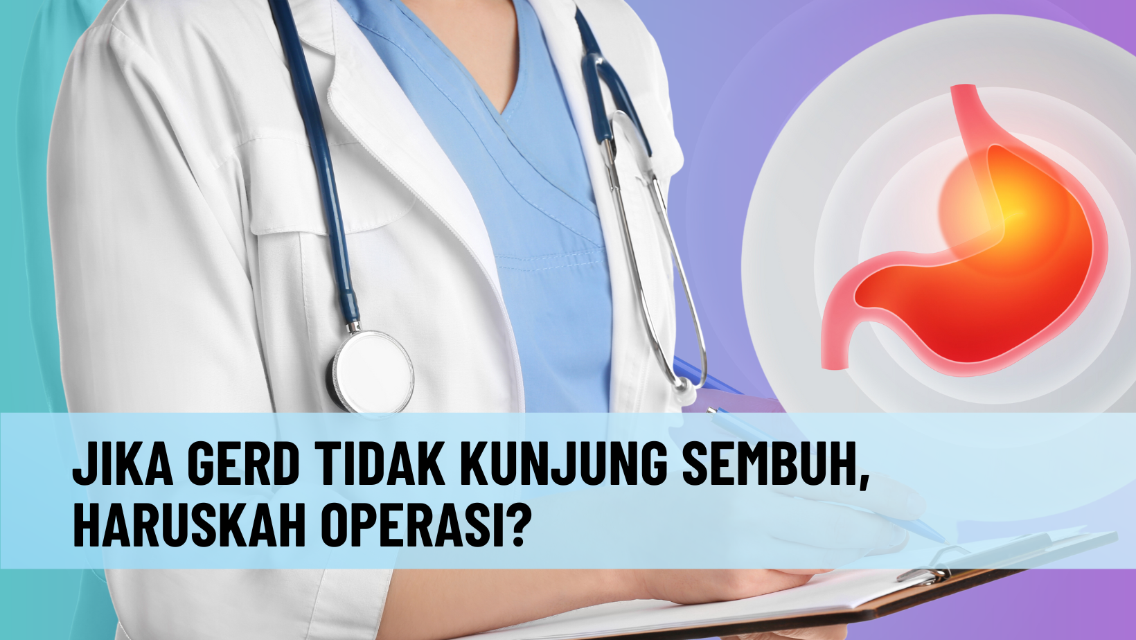 Jika GERD Tidak Kunjung Sembuh, Haruskah Operasi? - PB PEGI